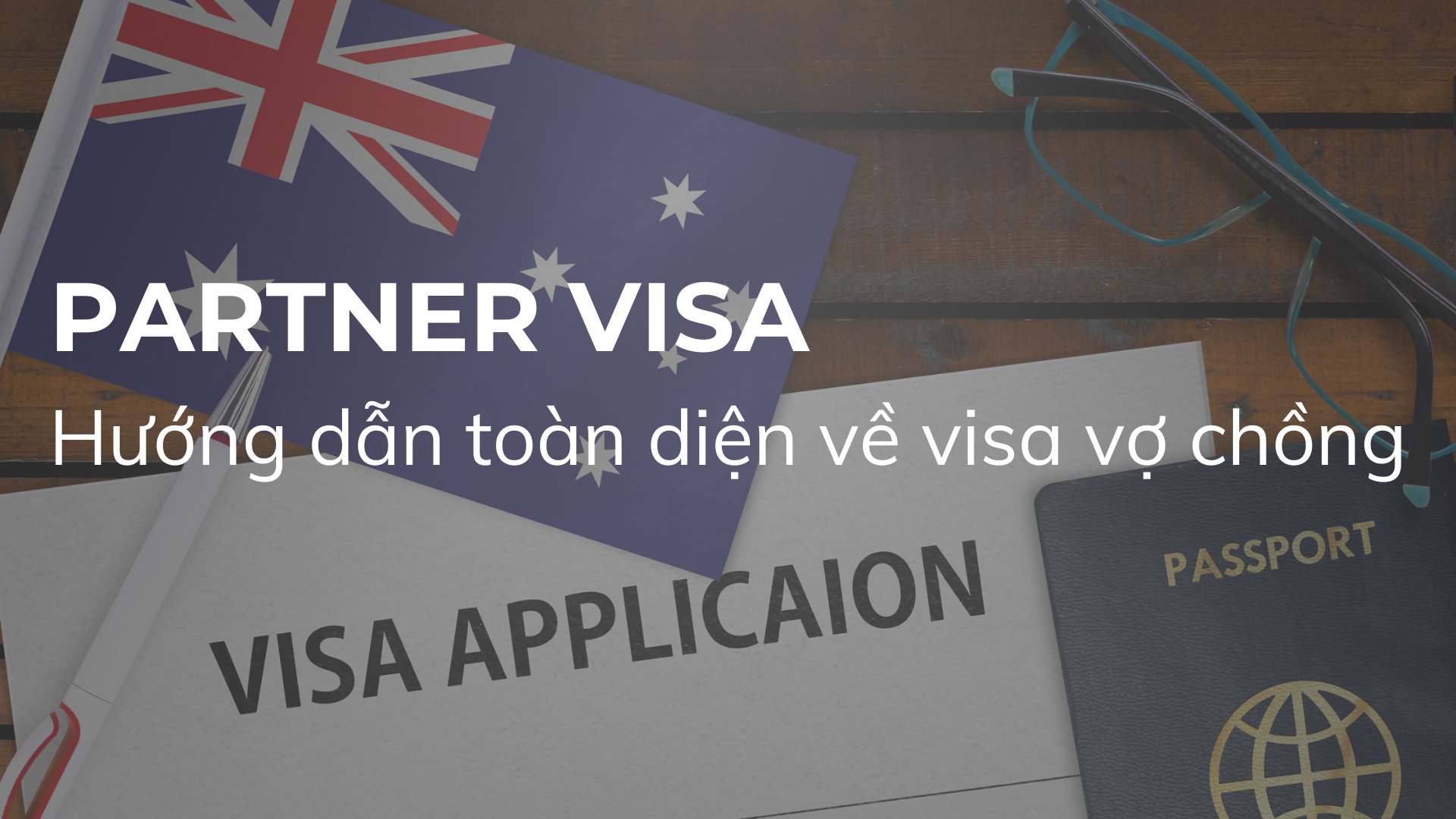PARTNER VISA - HƯỚNG DẪN TOÀN DIỆN VỀ VISA VỢ CHỒNG NĂM 2025 - VIỆC LÀM, ĐỊNH CƯ NGHỀ ÚC - CANADA